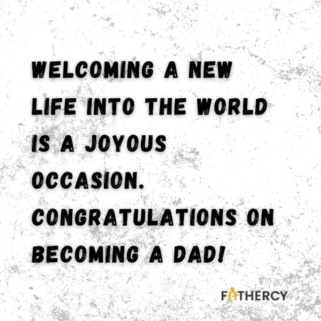 Congratulations For Fatherhood: 101+ Messages for a New Dad - Fathercy