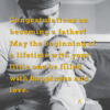Congratulations For Fatherhood: 101+ Messages for a New Dad - Fathercy