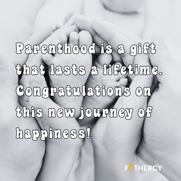 Congratulations For Fatherhood: 101+ Messages for a New Dad - Fathercy